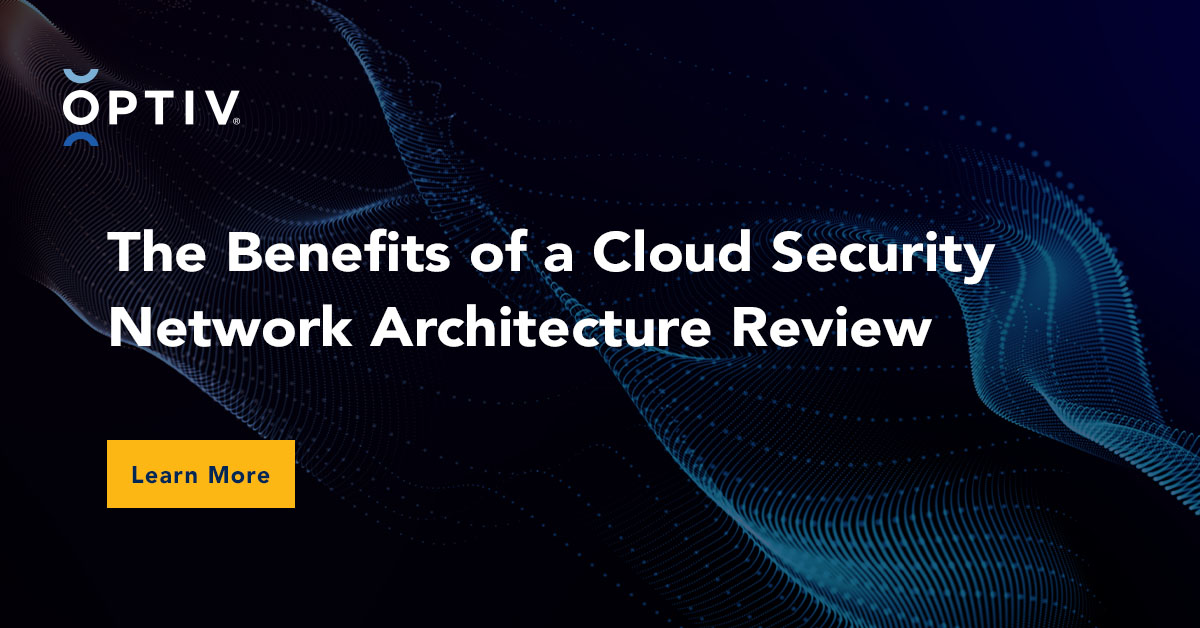 The Benefits of a Cloud Security Network Architecture Review | Optiv