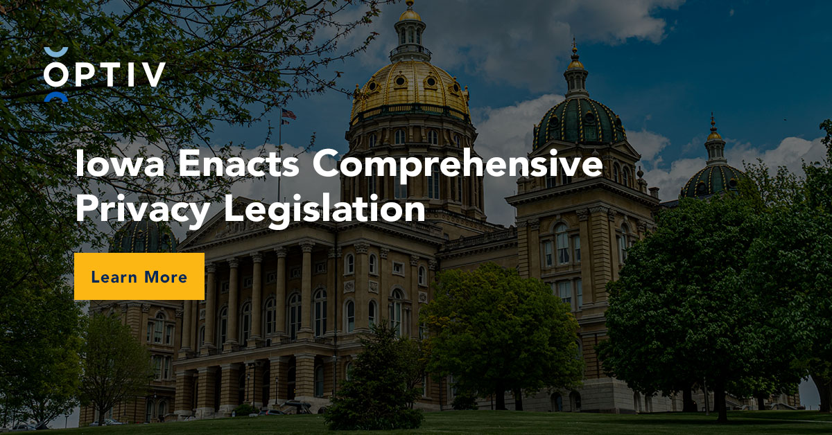 Iowa Latest State to Enact Comprehensive Privacy Legislation | Optiv