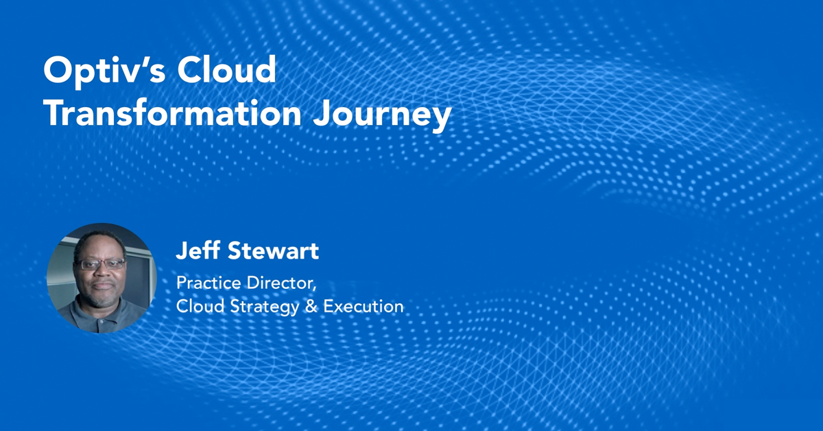 Cloud Transformation Journey Interview With Jeff Stewart | Optiv