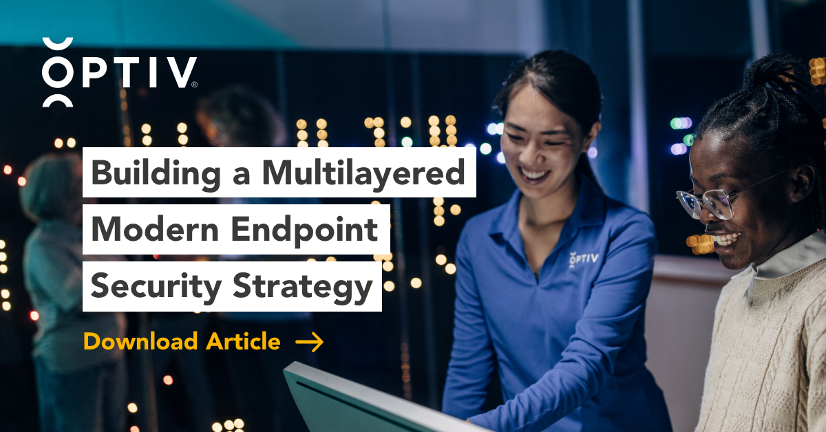 Building a Multilayered Modern Endpoint Security Strategy