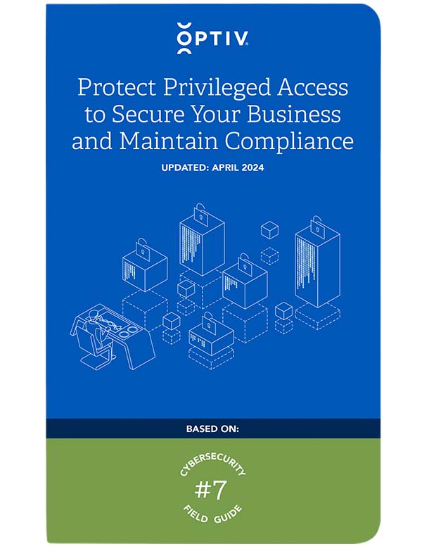 Protect Privileged Access to Secure Your Business and Maintain Compliance | Optiv