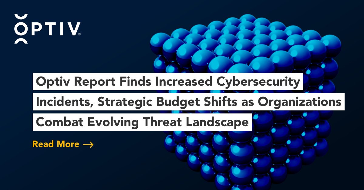 Optiv Report Finds Increased Cybersecurity Incidents, Strategic Budget ...