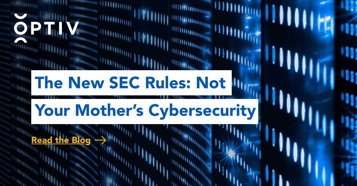 The New SEC Rules: Not Your Mother's Cybersecurity | Optiv