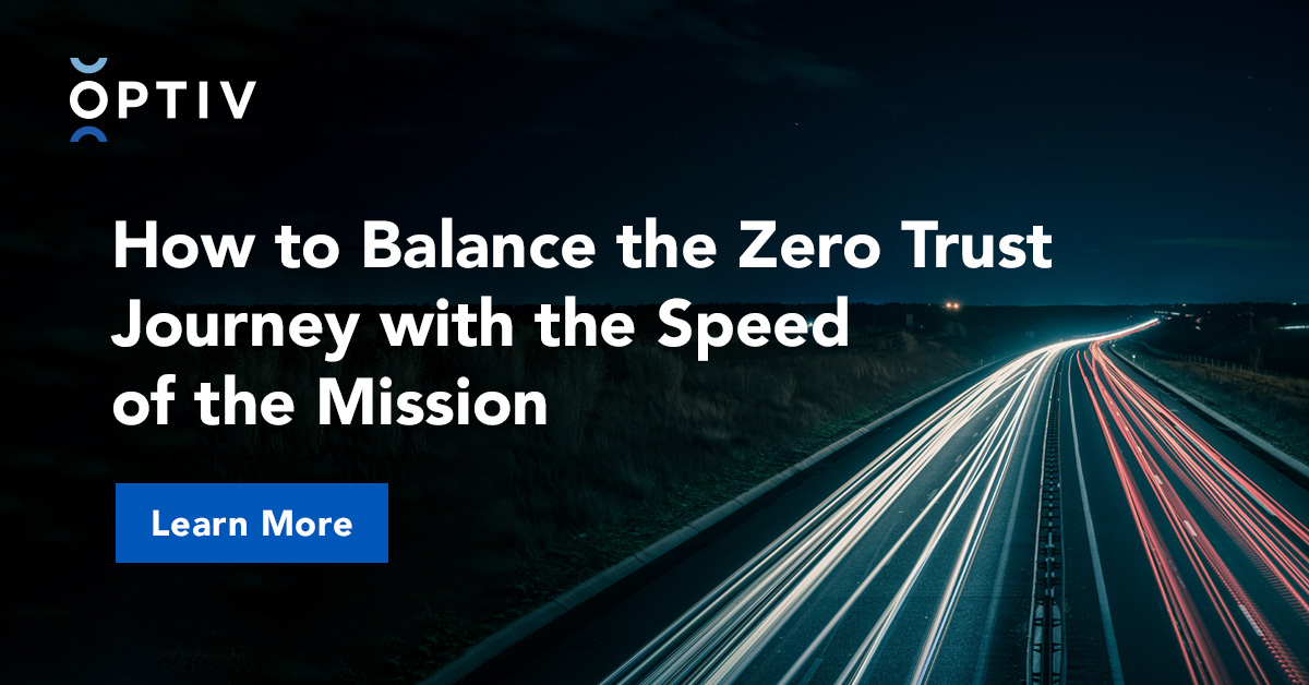 How to Balance the Zero Trust Journey with the Speed of the Mission | Optiv