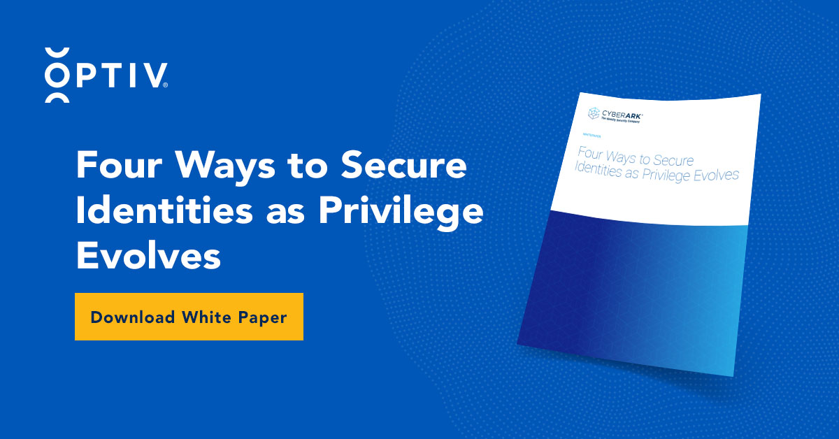 Cyberark White Paper Four Ways To Secure Identities As Privilege Evolves