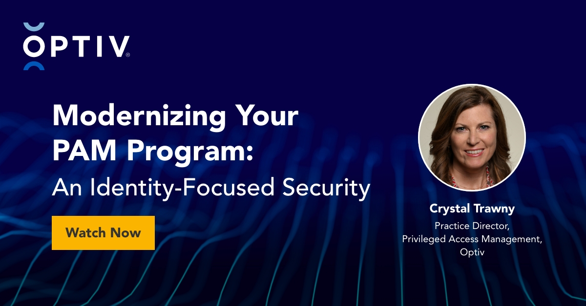 Modernizing Your PAM Program - An Identity-focused Security Strategy | Optiv