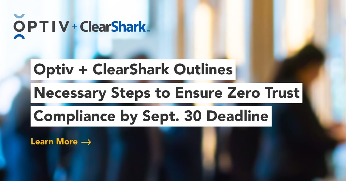 Optiv + ClearShark Outlines Necessary Steps to Ensure Zero Trust ...