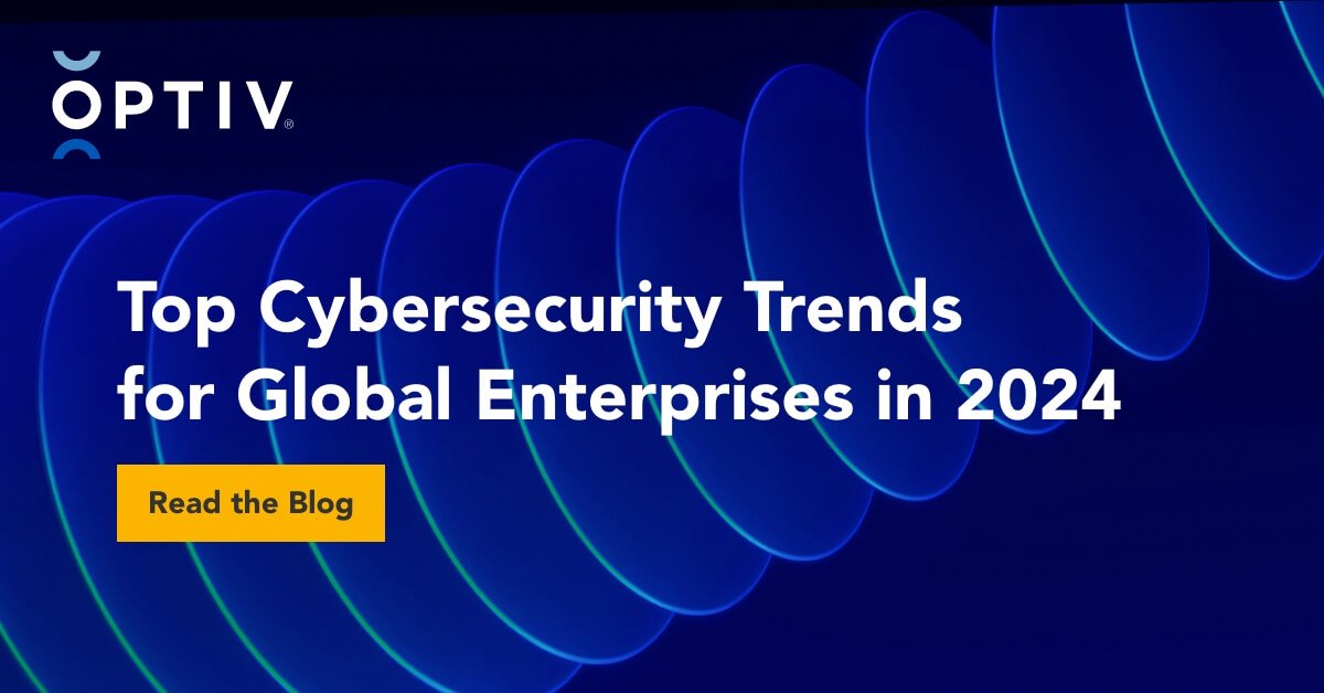 Cybersecurity Threats 2024 | Protect Your Global Enterprise Now | Optiv