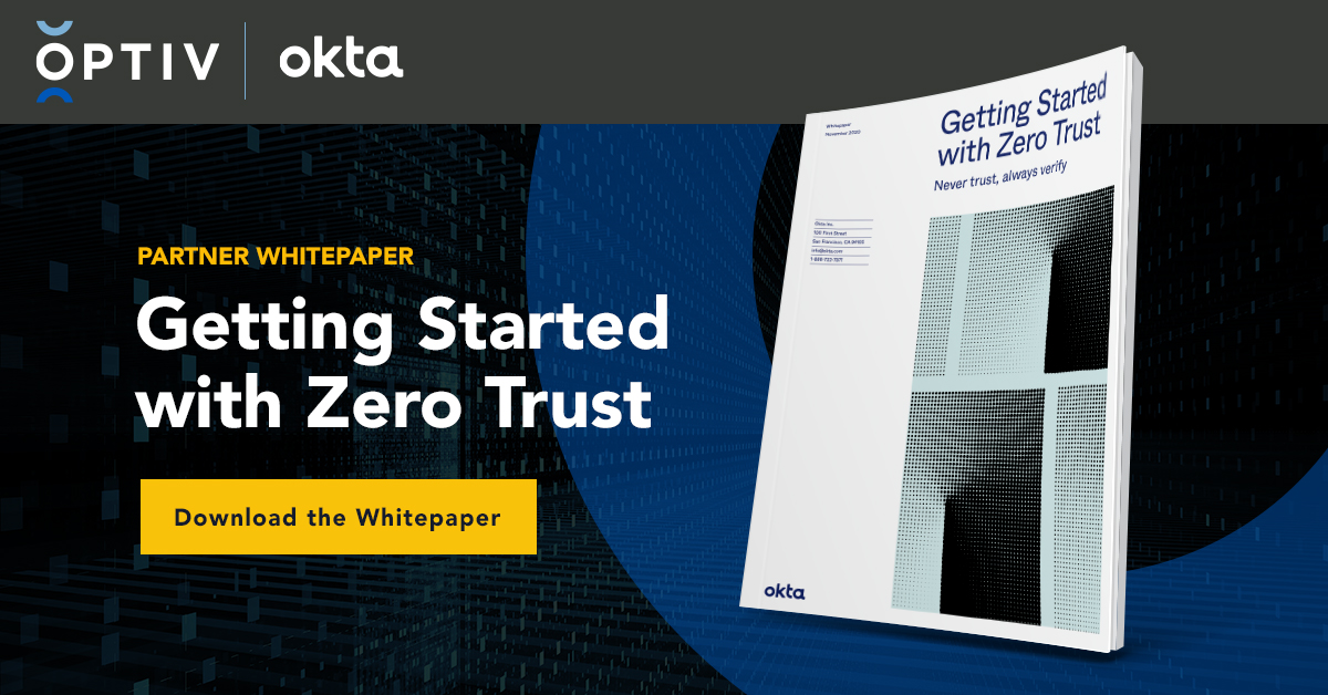 Zero Trust Journey: Okta Getting Started with Zero Trust Zero Trust Journey: Okta Getting Started with Zero Trust